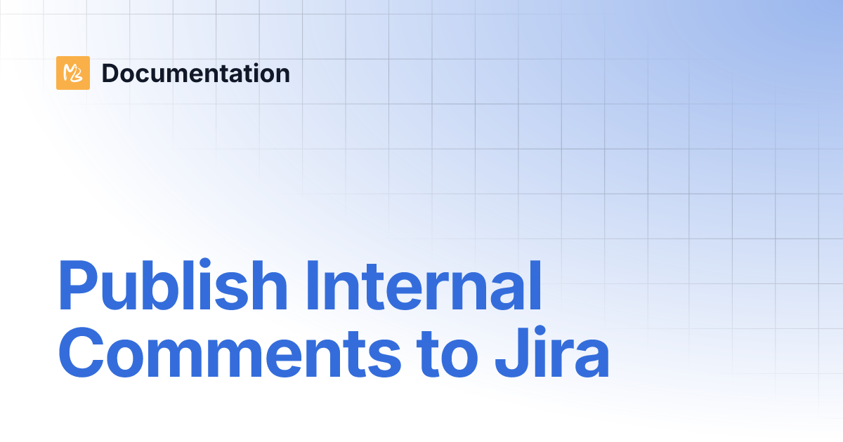 Publish Internal Comments to Jira | Documentation