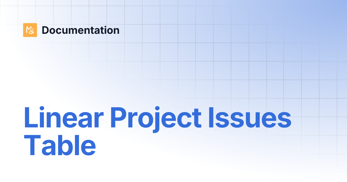 Linear Project Issues Table | Documentation